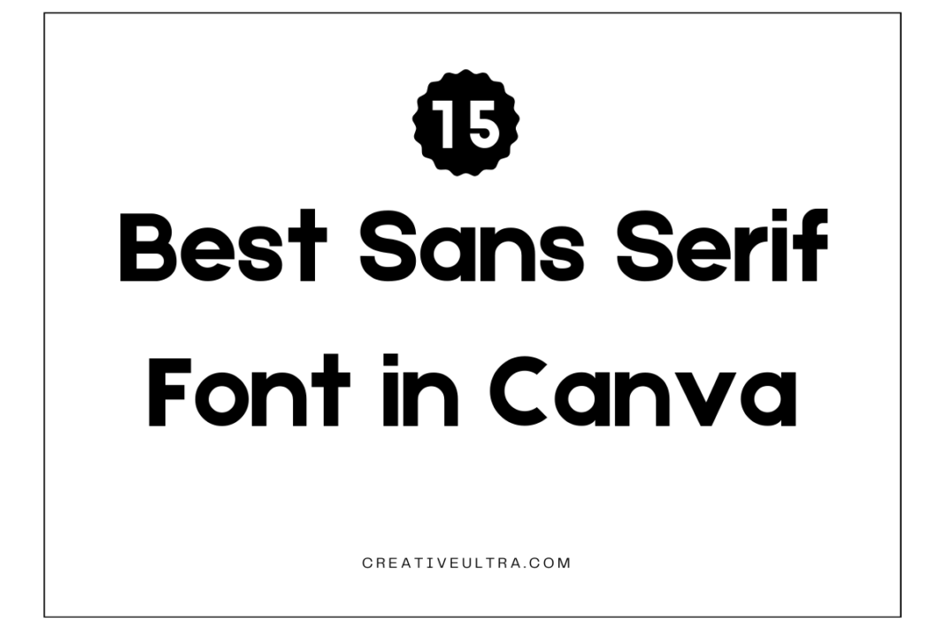15 Best Sans Serif Fonts In Canva (2024) - CreativeUltra