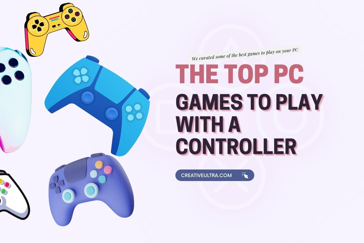 Top PC Games To Play With A Controller - Creative Ultra
